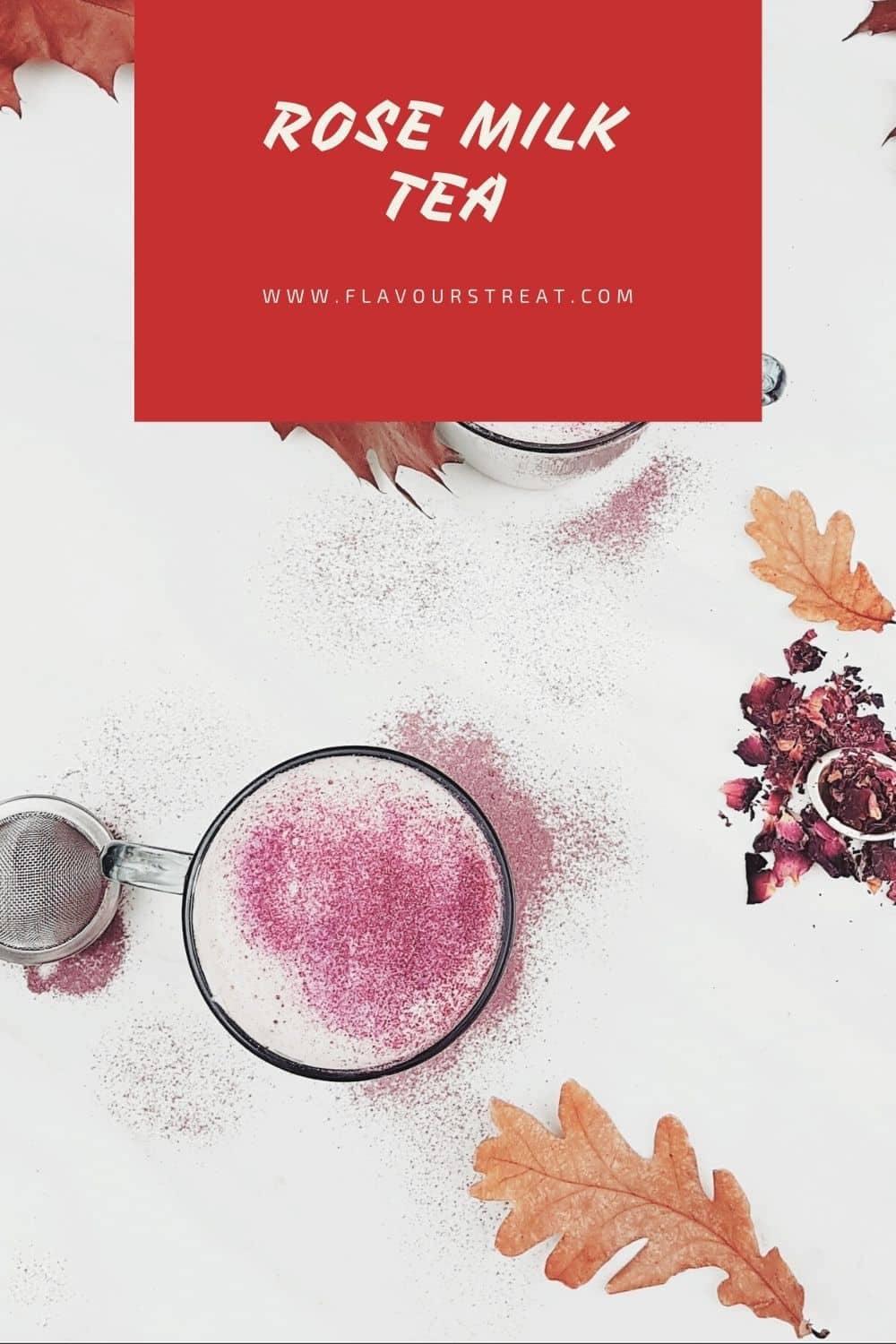 Rose Milk Tea with Homemade Rose Syrup (Rose Tea Latte) - Flavours Treat