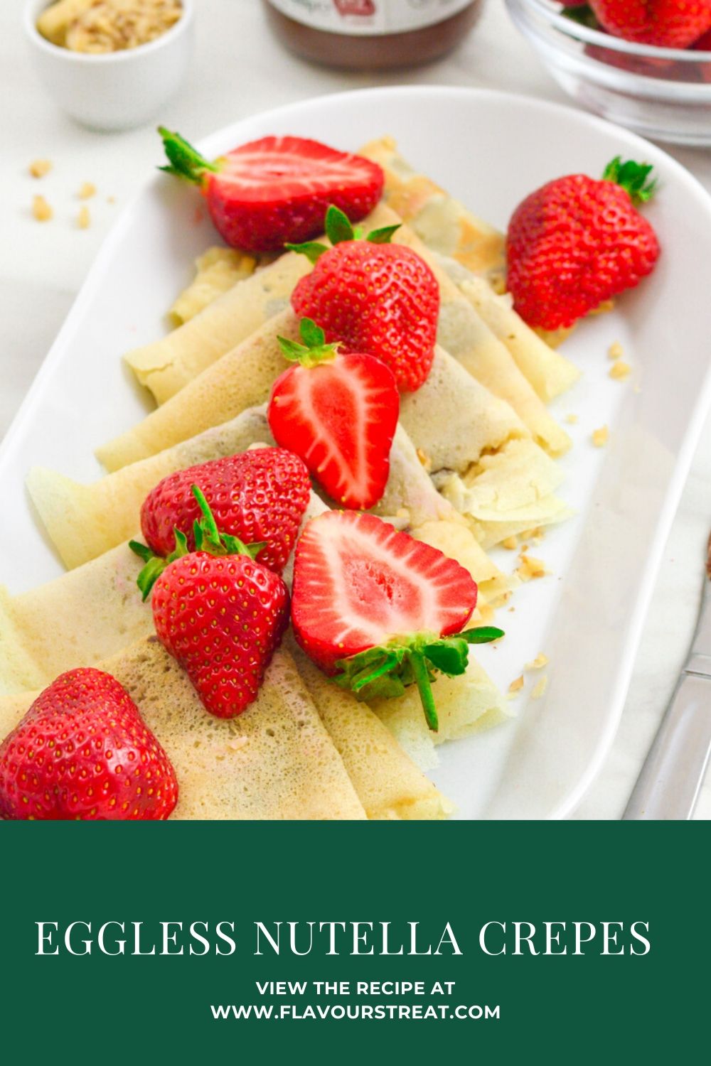 Eggless Crepes Recipe with Strawberries and Nutella - Flavours Treat