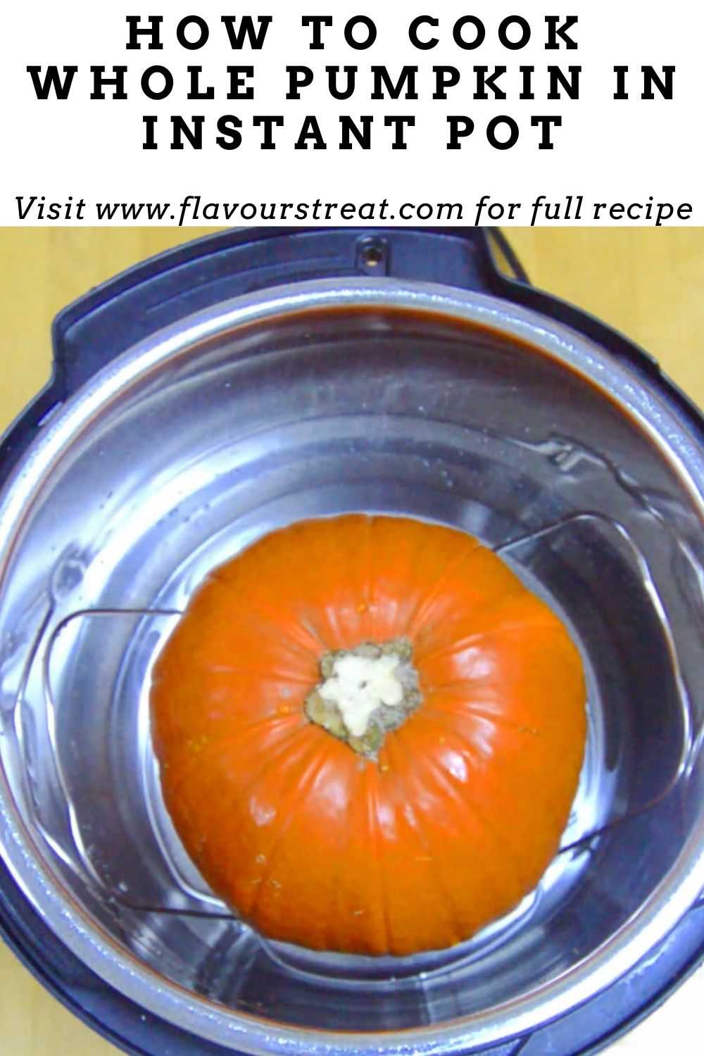 How to cook whole pumpkin in Instant Pot - Flavours Treat
