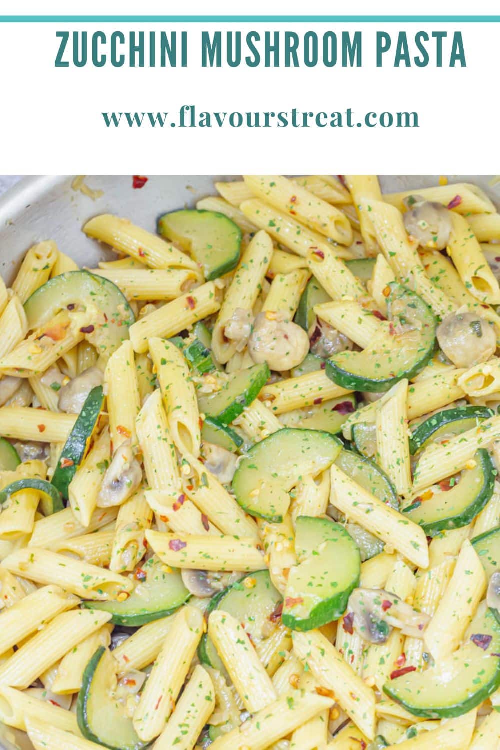 Zucchini Mushroom Pasta - Flavours Treat